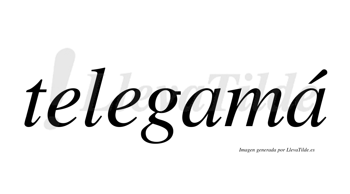 ¿Lleva tilde telegamá? | LlevaTilde.es