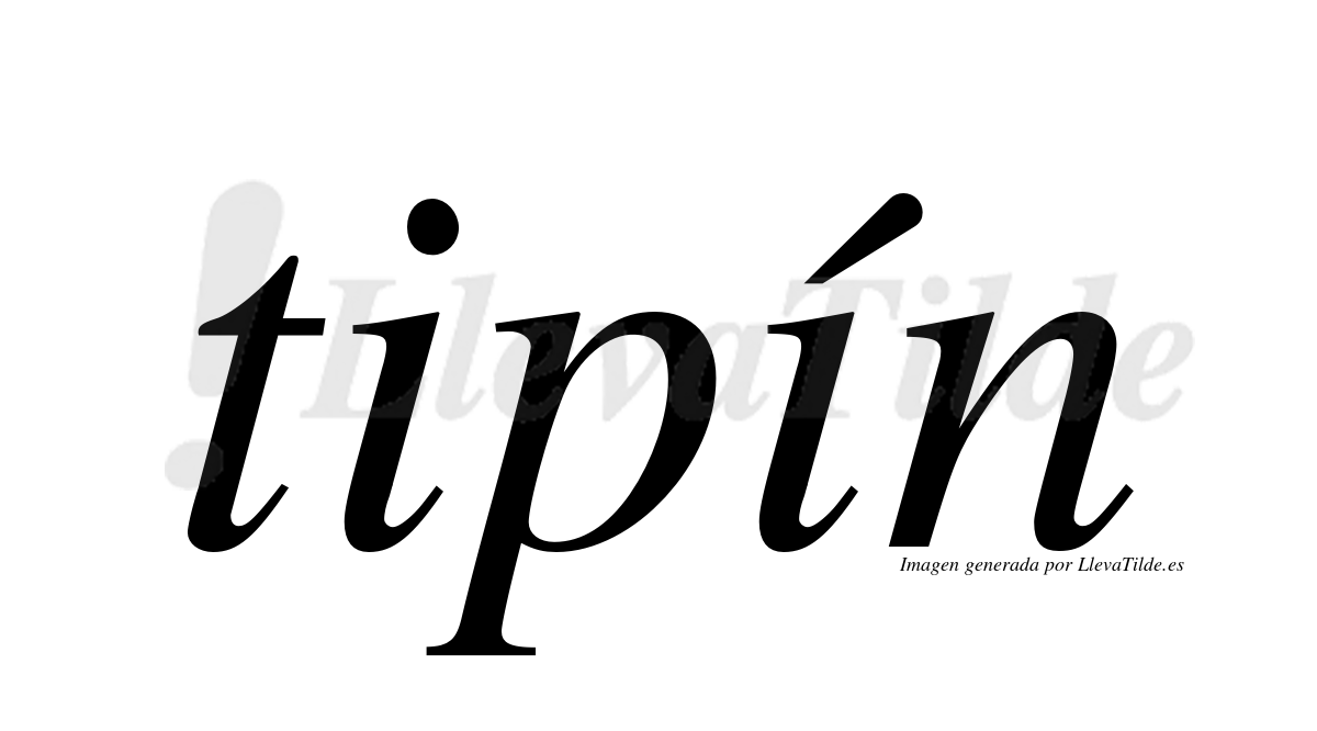 ¿Lleva tilde tipín? | LlevaTilde.es