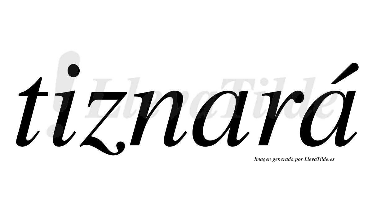 ¿Lleva tilde tiznará? | LlevaTilde.es