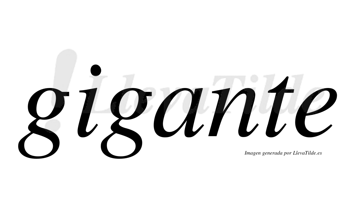 ¿Lleva tilde gigante? | LlevaTilde.es