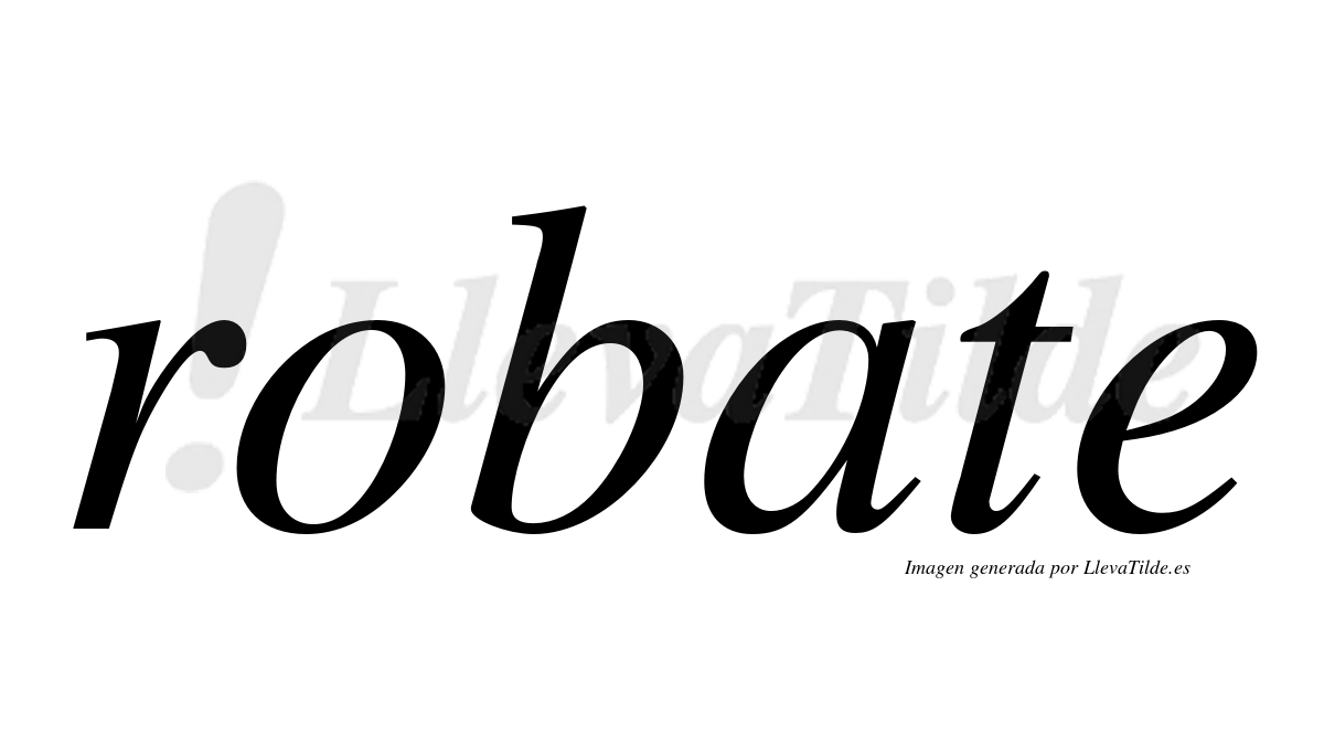 ¿Lleva tilde robate? | LlevaTilde.es