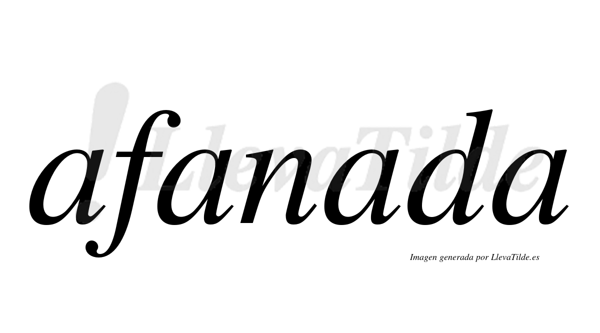 ¿Lleva tilde afanada? | LlevaTilde.es