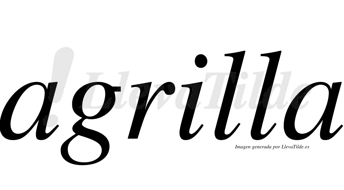 ¿Lleva tilde agrilla? | LlevaTilde.es