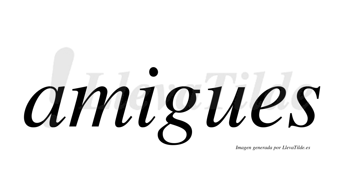 ¿Lleva tilde amigues? | LlevaTilde.es