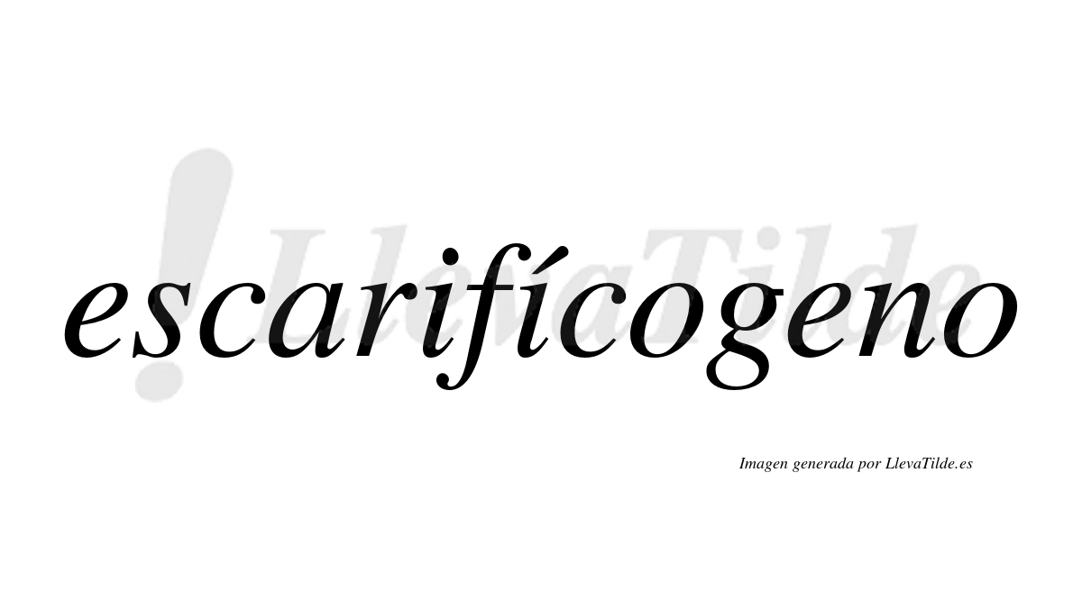 ¿Lleva tilde escarifícogeno? | LlevaTilde.es