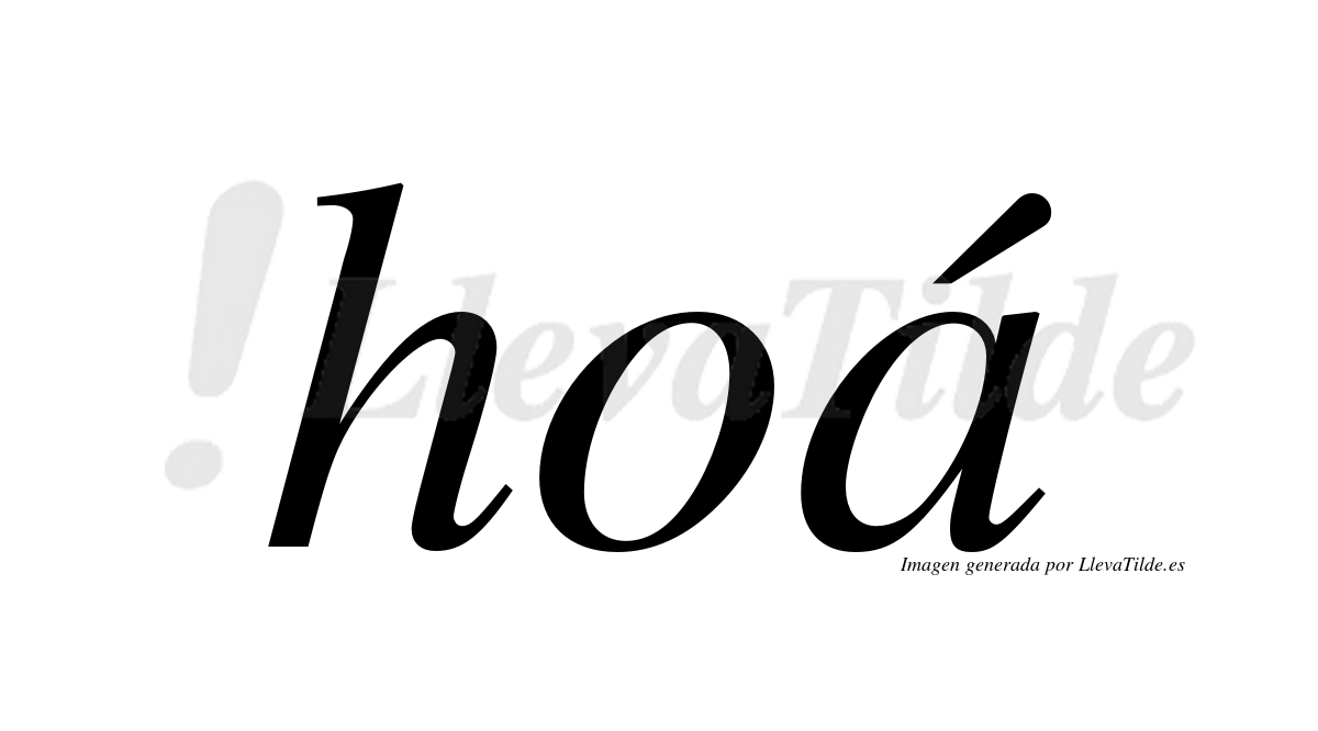 ¿Lleva tilde hoá? | LlevaTilde.es