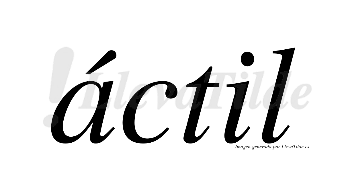 ¿Lleva tilde áctil? | LlevaTilde.es