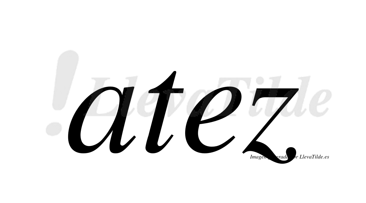 ¿Lleva tilde atez? | LlevaTilde.es