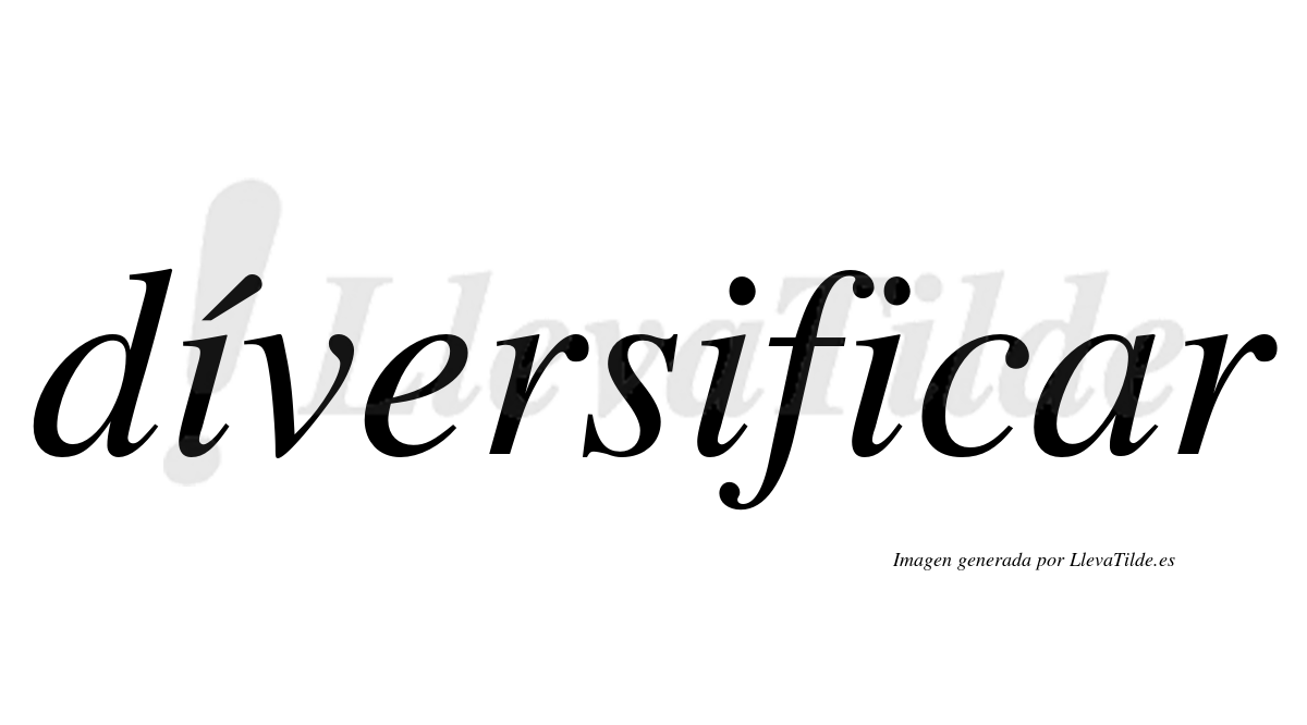 ¿Lleva tilde díversificar? | LlevaTilde.es