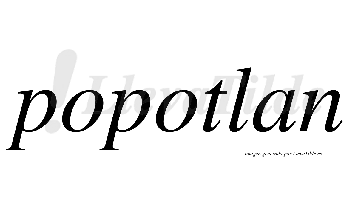 ¿Lleva tilde popotlan? | LlevaTilde.es