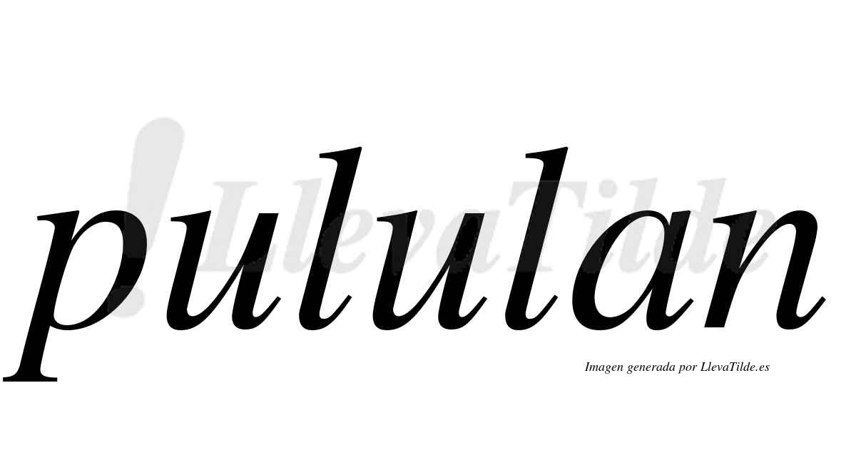 ¿Lleva tilde pululan? | LlevaTilde.es