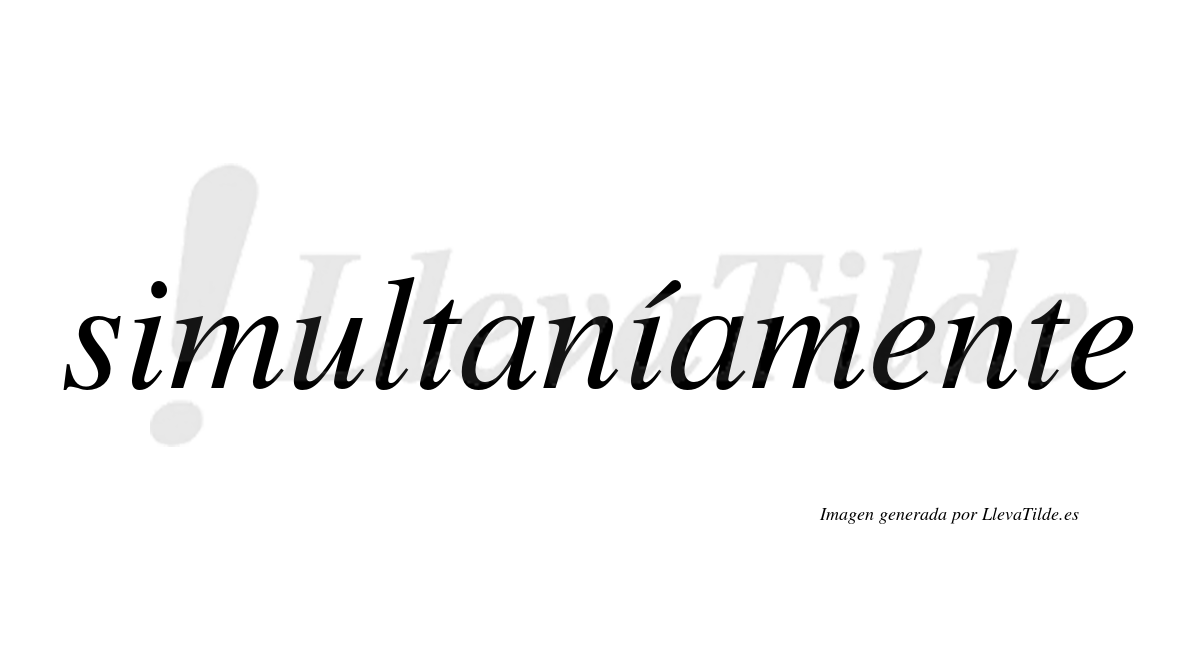 ¿Lleva tilde simultaníamente? | LlevaTilde.es