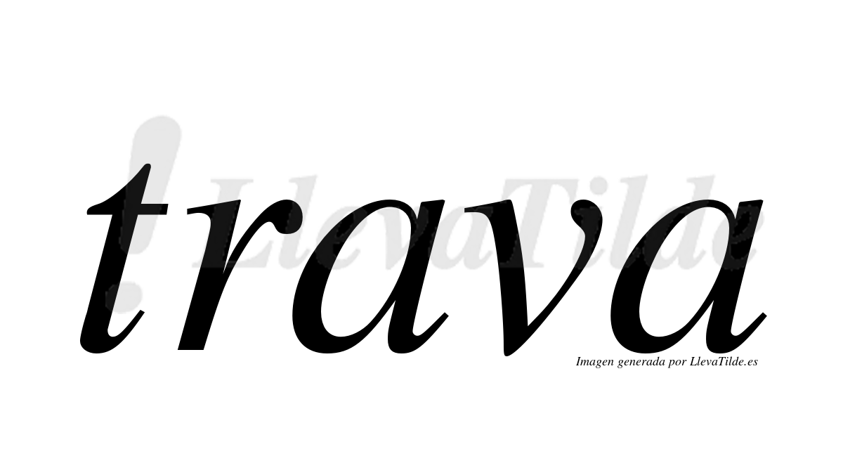 ¿Lleva tilde trava? | LlevaTilde.es
