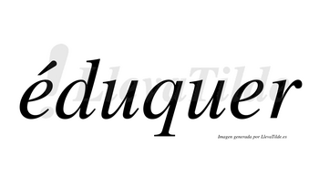 ¿Lleva tilde éduquer? | LlevaTilde.es