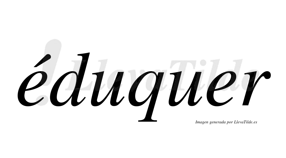 ¿Lleva tilde éduquer? | LlevaTilde.es
