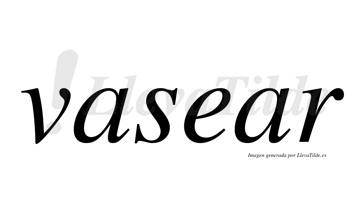 ¿Lleva tilde vasear? | LlevaTilde.es