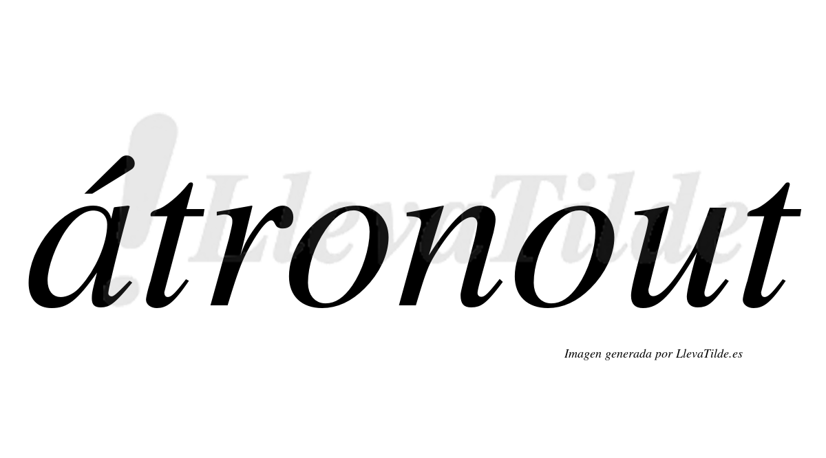 ¿Lleva tilde átronout? | LlevaTilde.es