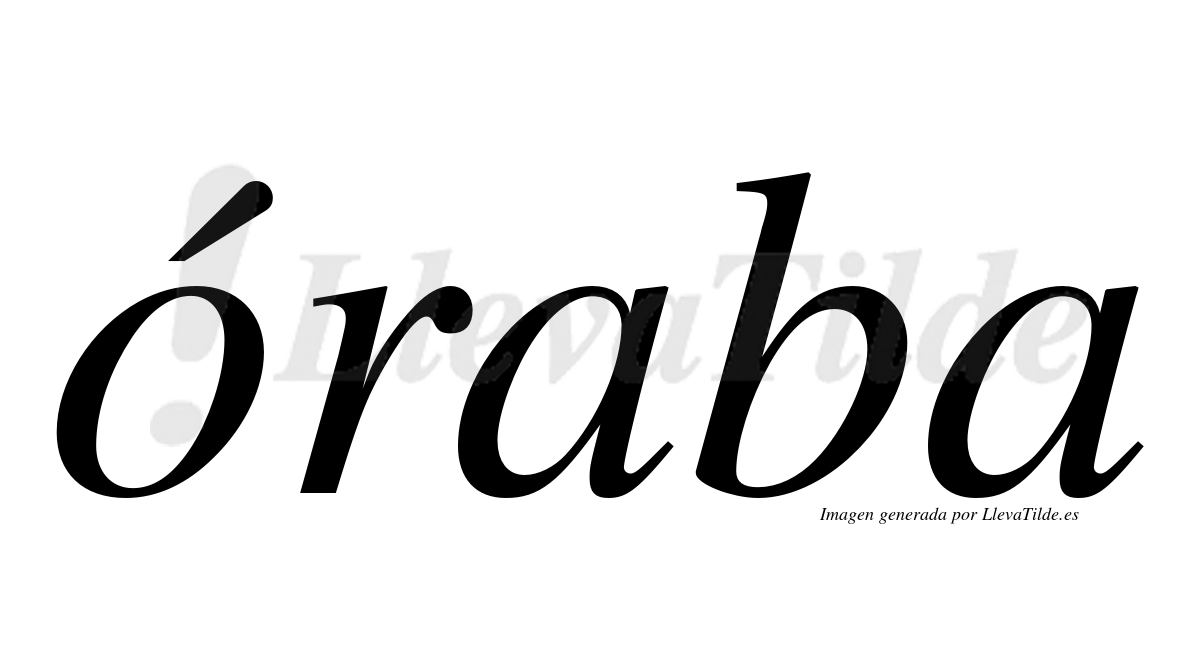 ¿Lleva tilde óraba? | LlevaTilde.es