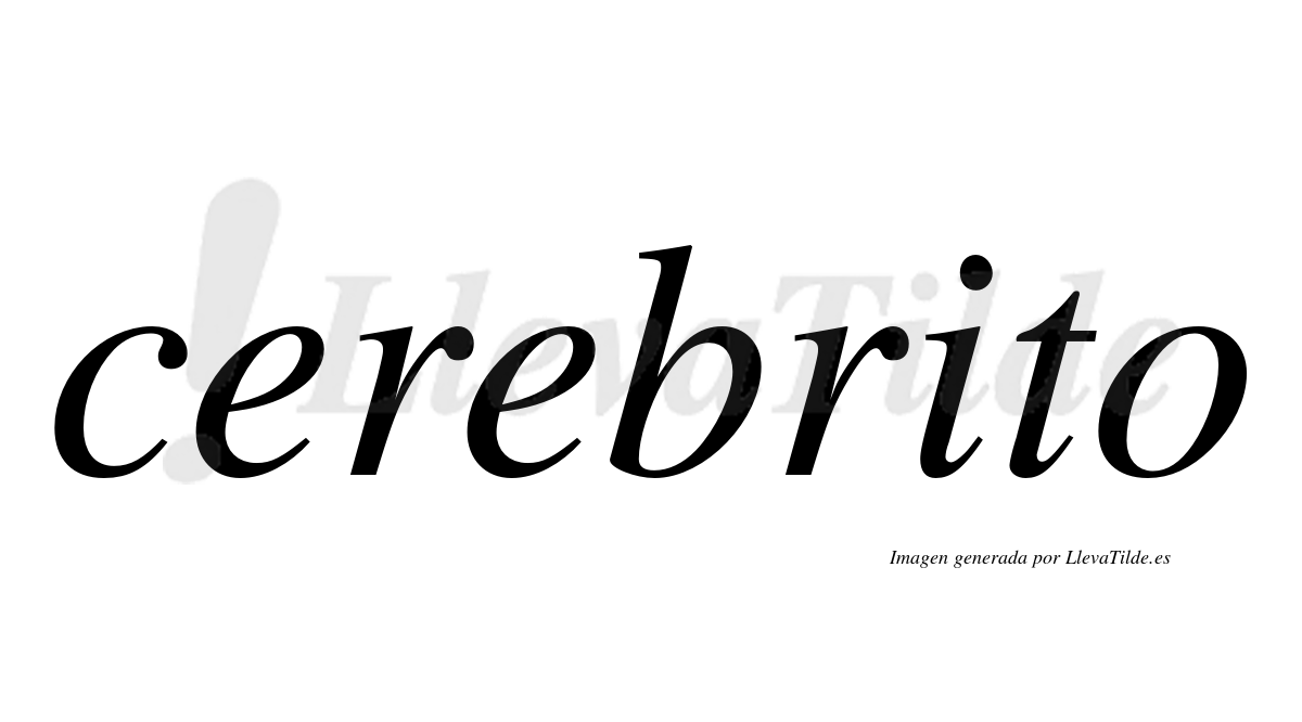 ¿Lleva tilde cerebrito? | LlevaTilde.es