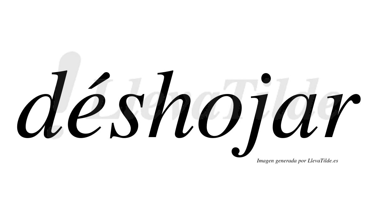¿Lleva tilde déshojar? | LlevaTilde.es