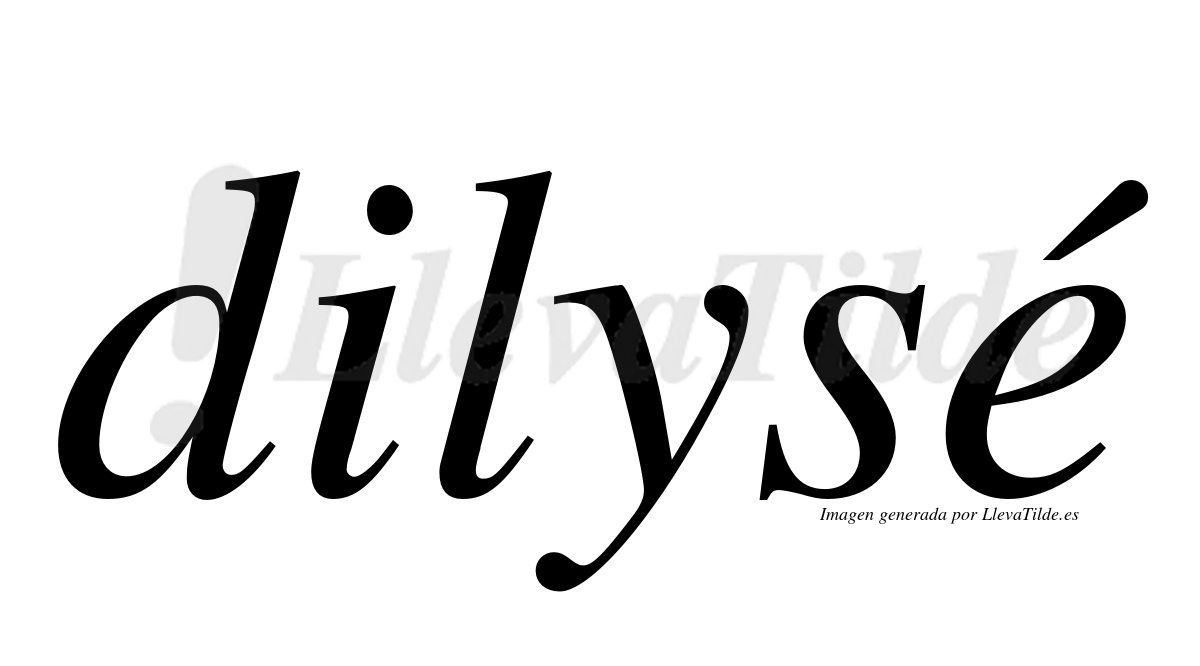 ¿Lleva tilde dilysé? | LlevaTilde.es