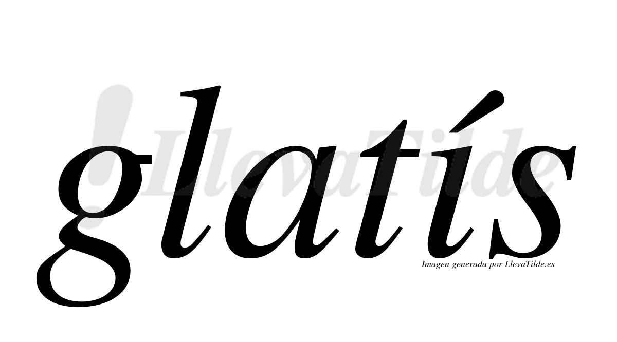 ¿Lleva tilde glatís? | LlevaTilde.es