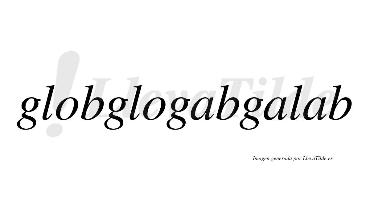 ¿Lleva tilde globglogabgalab? | LlevaTilde.es