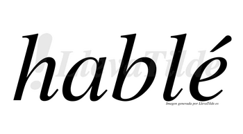 ¿Lleva tilde hablé? | LlevaTilde.es