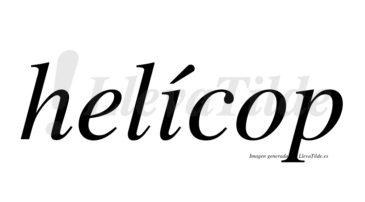 ¿Lleva tilde helícop? | LlevaTilde.es