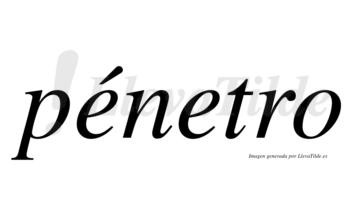 ¿Lleva tilde pénetro? | LlevaTilde.es