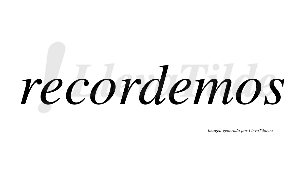 ¿Lleva tilde recordemos? | LlevaTilde.es