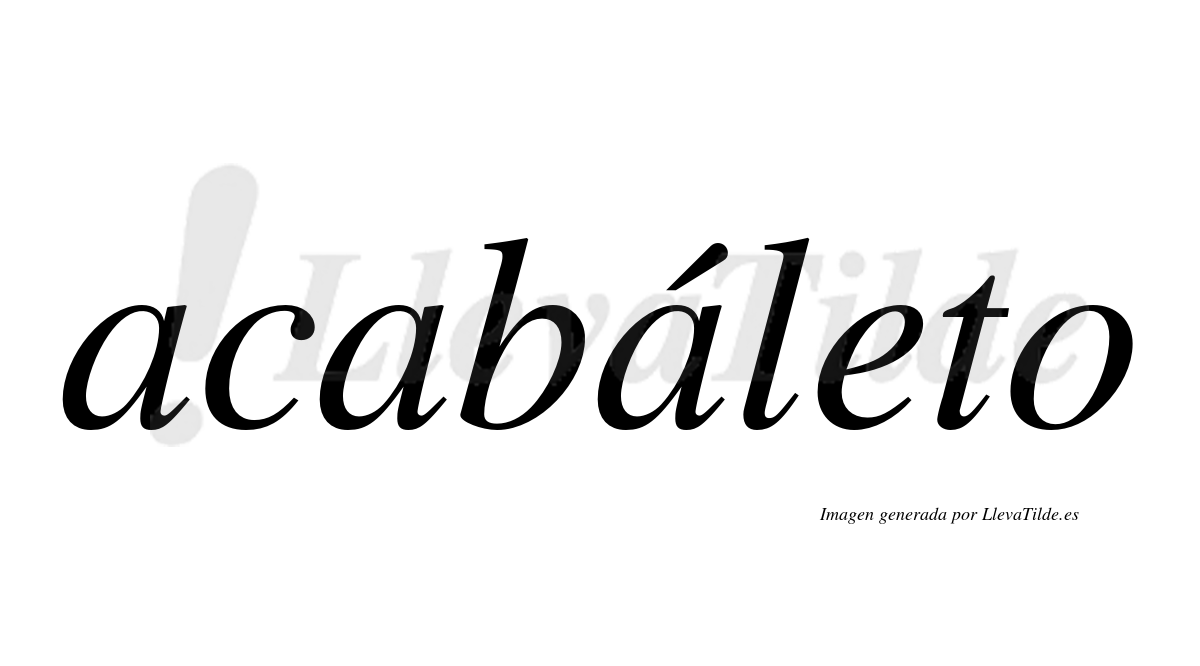 ¿Lleva tilde acabáleto? | LlevaTilde.es