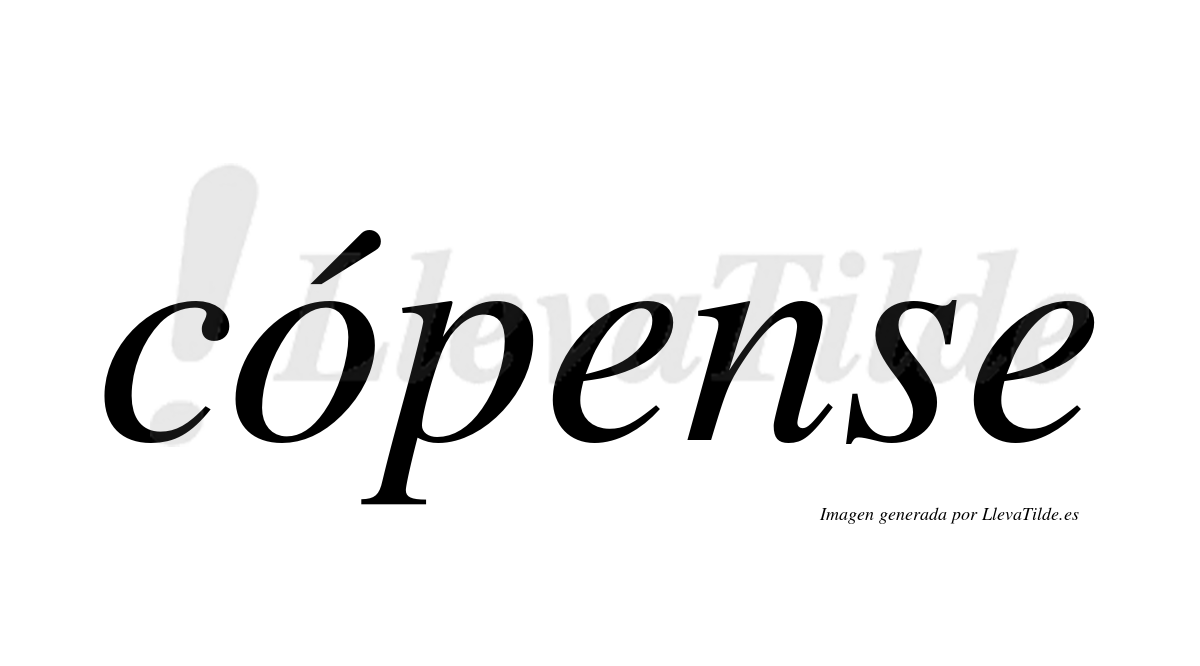 ¿Lleva tilde cópense? | LlevaTilde.es