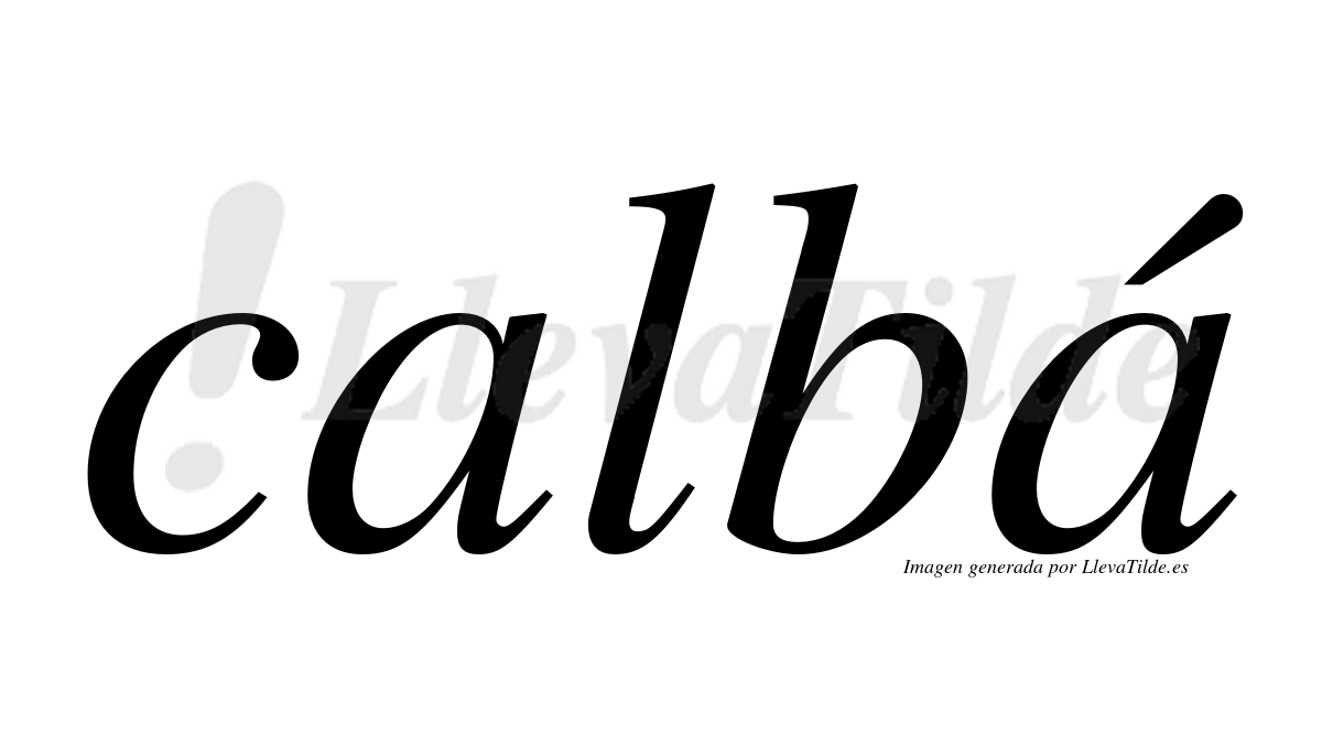 ¿Lleva tilde calbá? | LlevaTilde.es