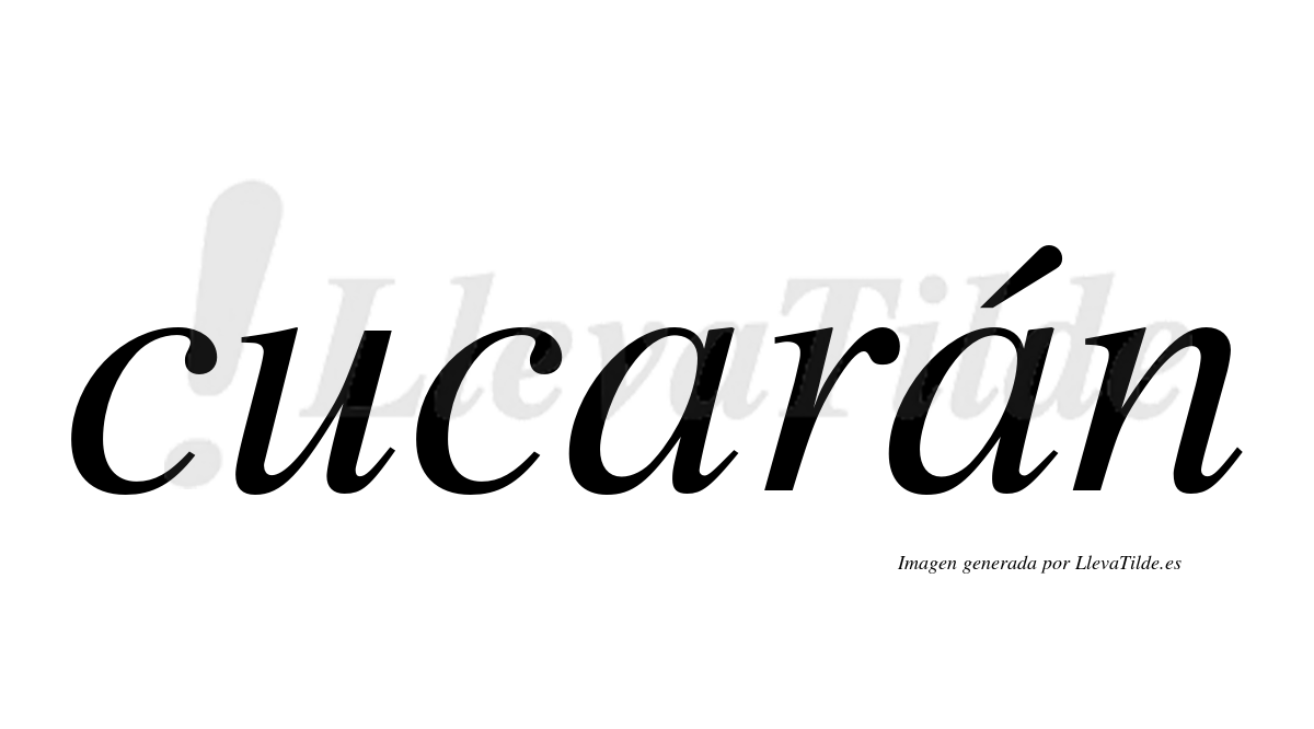 ¿Lleva tilde cucarán? | LlevaTilde.es