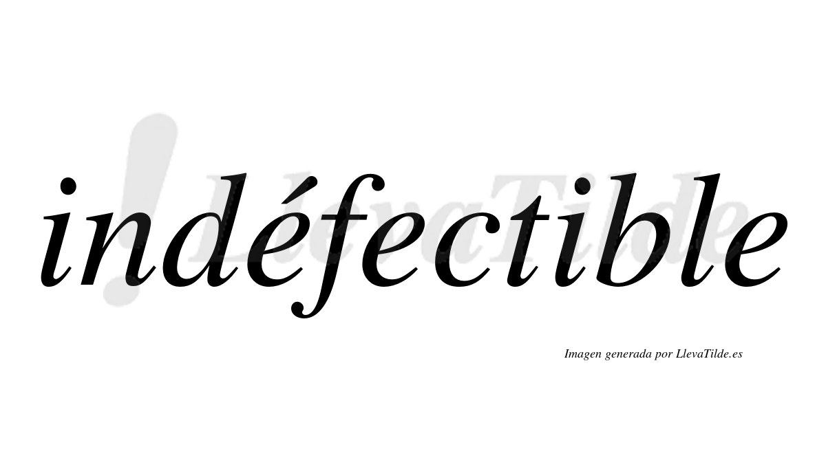¿Lleva tilde indéfectible? | LlevaTilde.es