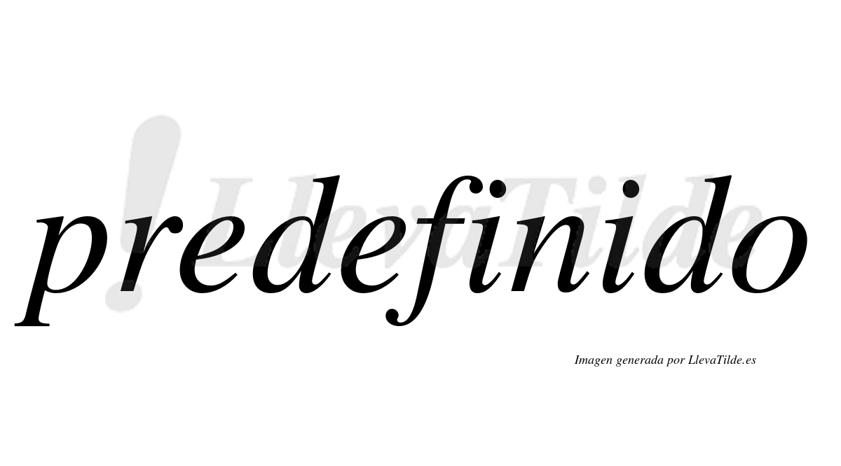 ¿Lleva tilde predefinido? | LlevaTilde.es