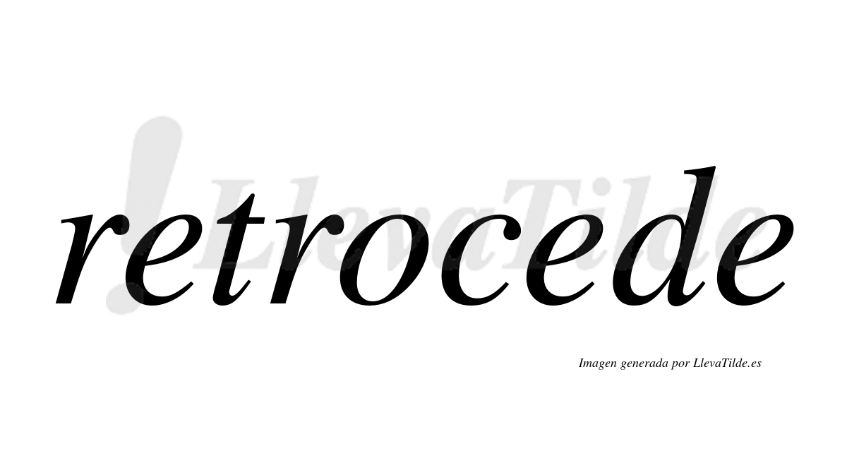 ¿Lleva tilde retrocede? | LlevaTilde.es