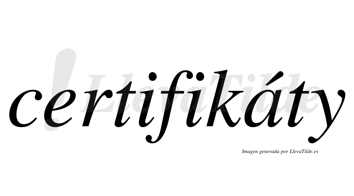 ¿Lleva tilde certifikáty? | LlevaTilde.es