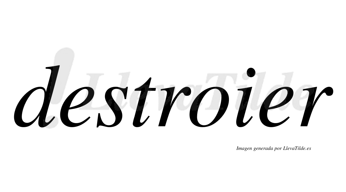 ¿Lleva tilde destroier? | LlevaTilde.es