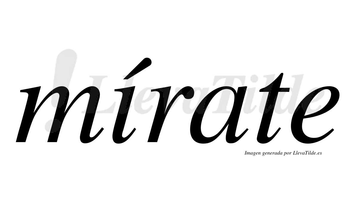 ¿Lleva tilde mírate? | LlevaTilde.es