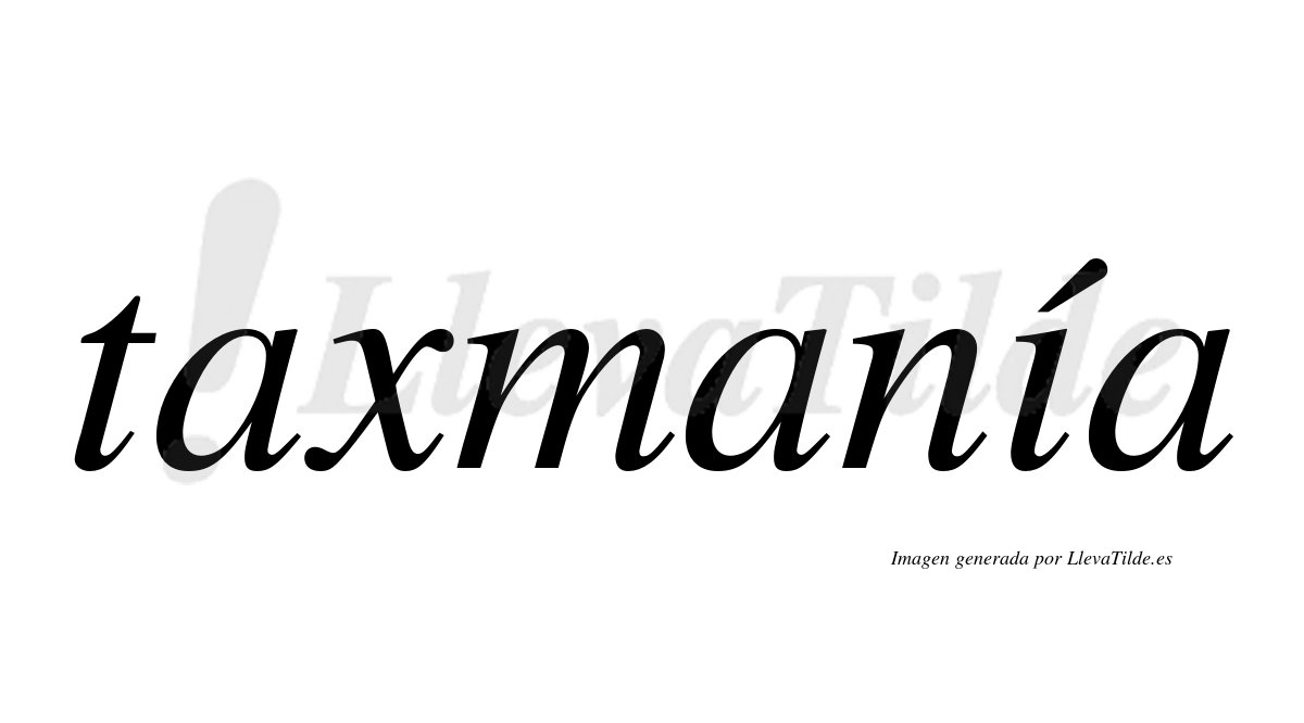 ¿Lleva tilde taxmanía? | LlevaTilde.es