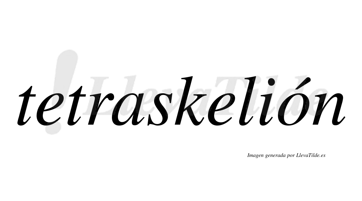 ¿Lleva tilde tetraskelión? | LlevaTilde.es