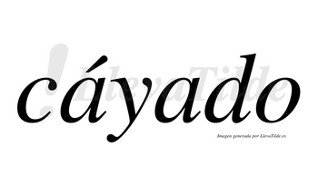 ¿Lleva tilde cáyado? | LlevaTilde.es