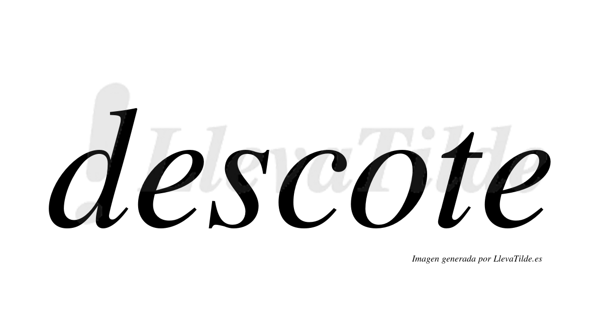 ¿Lleva tilde descote? | LlevaTilde.es