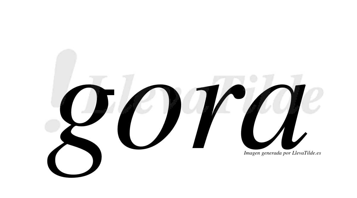 ¿Lleva tilde gora? | LlevaTilde.es