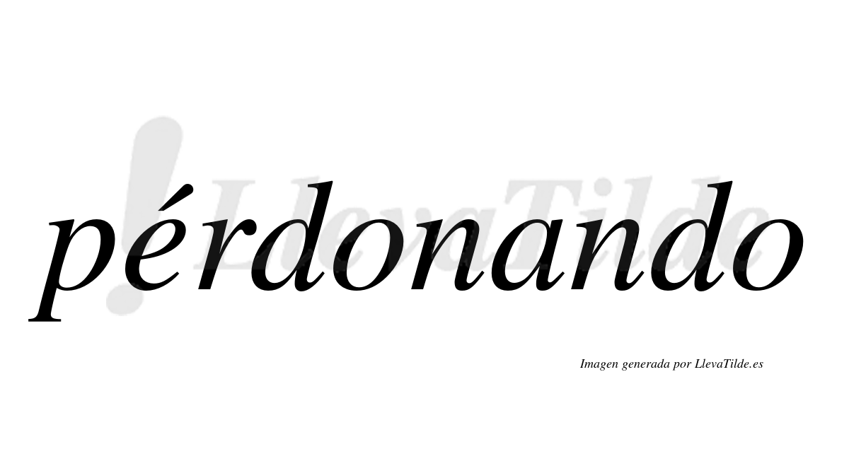 ¿Lleva tilde pérdonando? | LlevaTilde.es