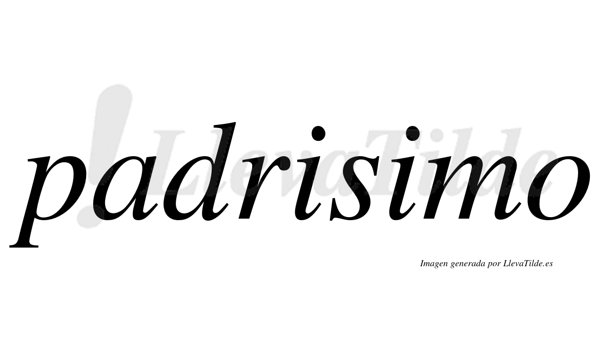 ¿Lleva tilde padrisimo? | LlevaTilde.es