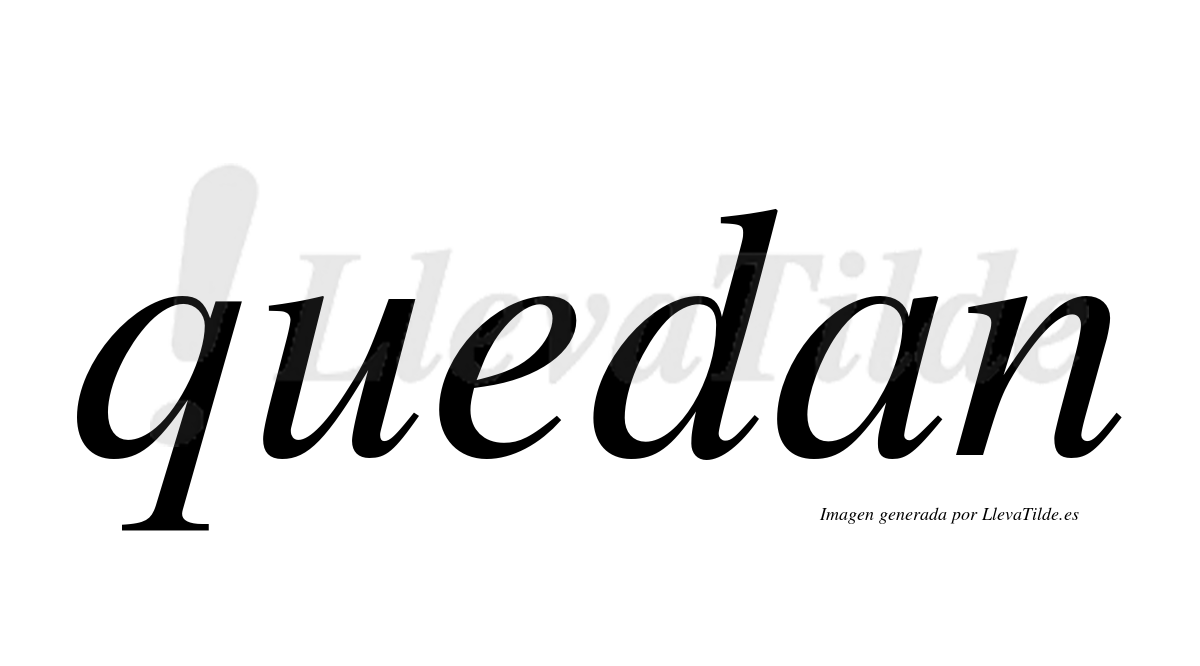 ¿Lleva tilde quedan? | LlevaTilde.es