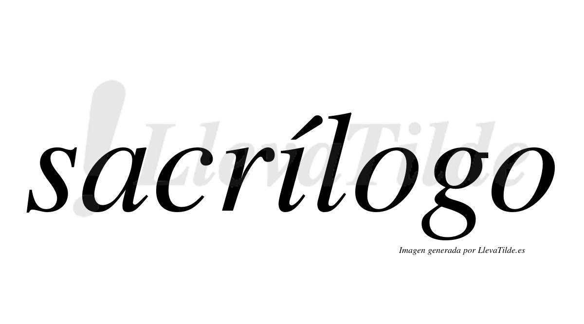 ¿Lleva tilde sacrílogo? | LlevaTilde.es